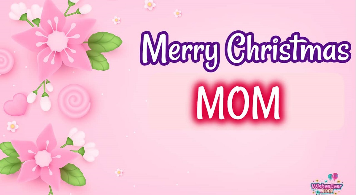 Merry Christmas Mom 2025: 100+ Heartfelt Messages for the World's Best ...