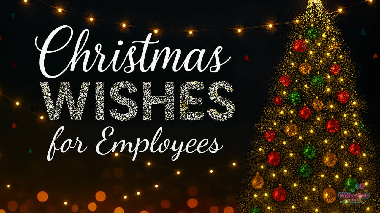 Christmas Wishes for Employees — 120+ Professional, Appreciative ...