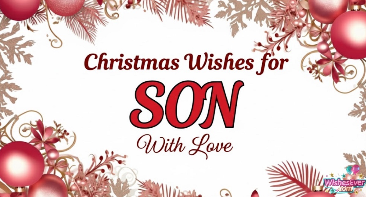 Christmas Wishes for Son — 120+ Heartfelt, Loving & Inspirational ...