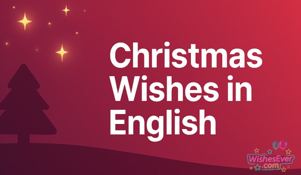 Christmas Wishes in English 2025 — 120 + Simple, Sweet & Heartfelt ...