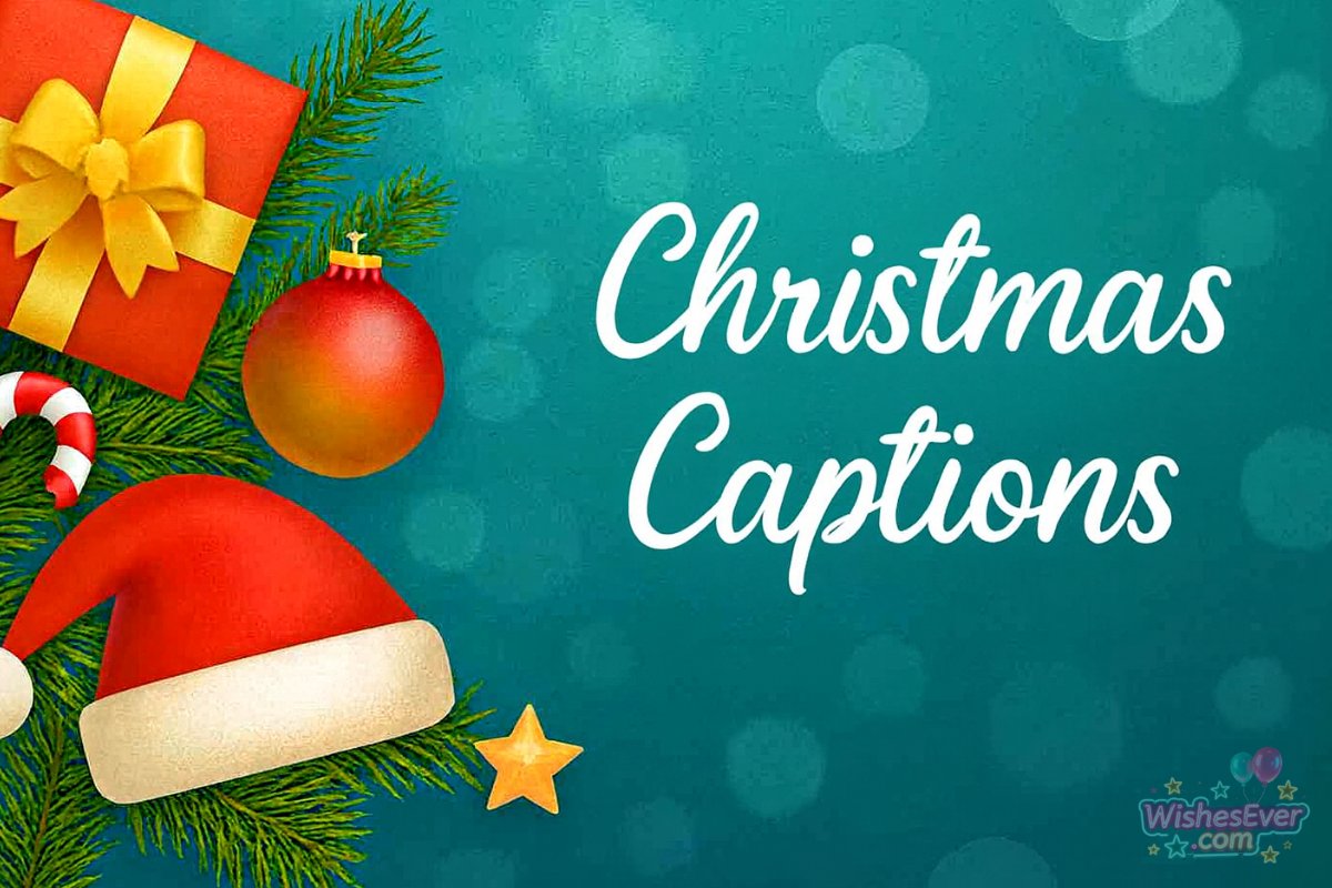 Best Christmas Captions 2025 | Cute, Funny & Festive Lines - WishesEver.com