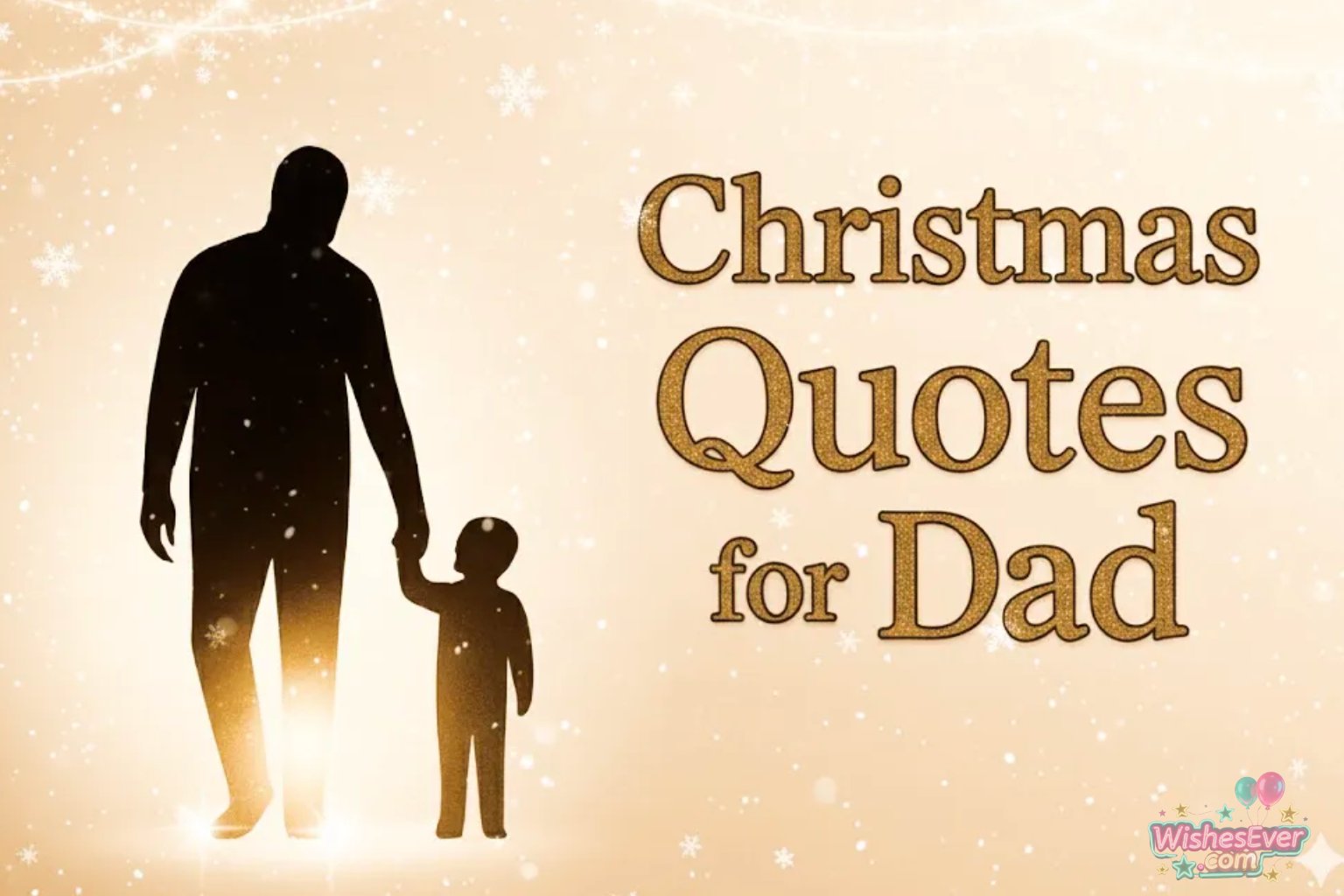 165+ Christmas Quotes for Dad 2025 — Loving, Proud & Emotional Lines ...