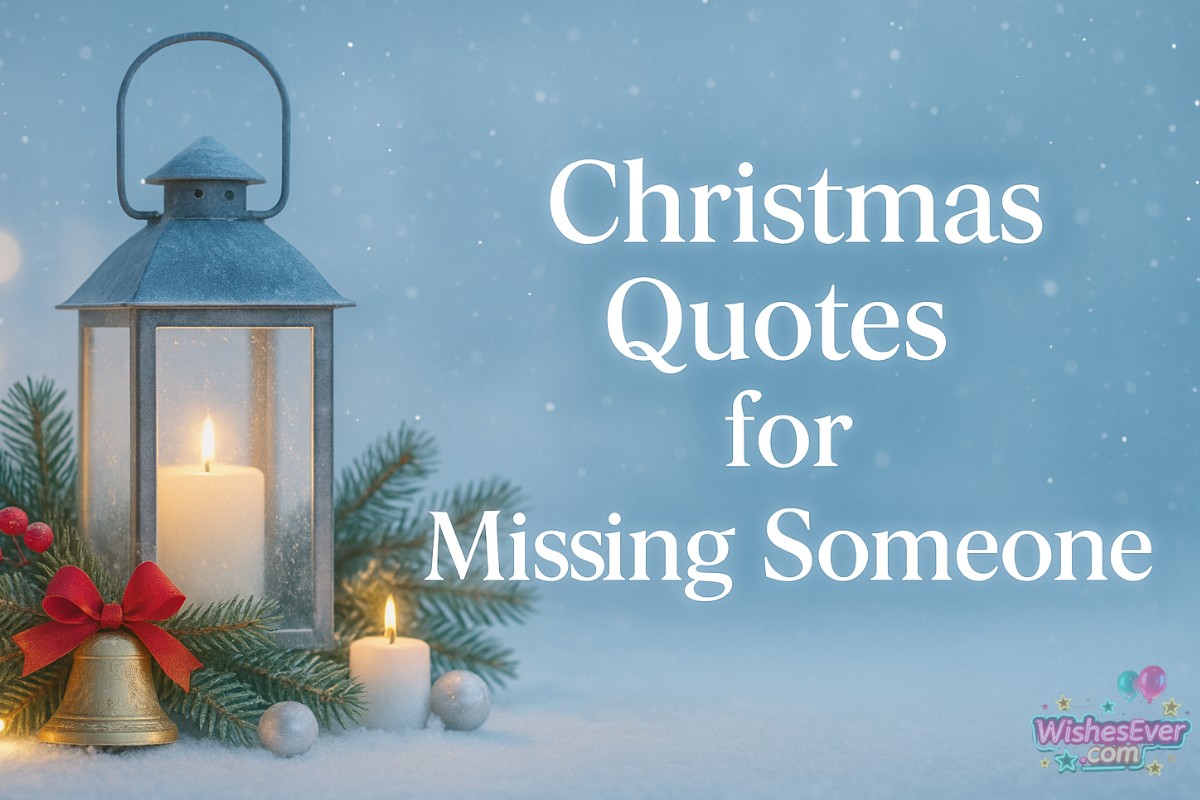 Christmas Quotes About Missing Someone 2025 – 165+ Emotional, Heartfelt ...